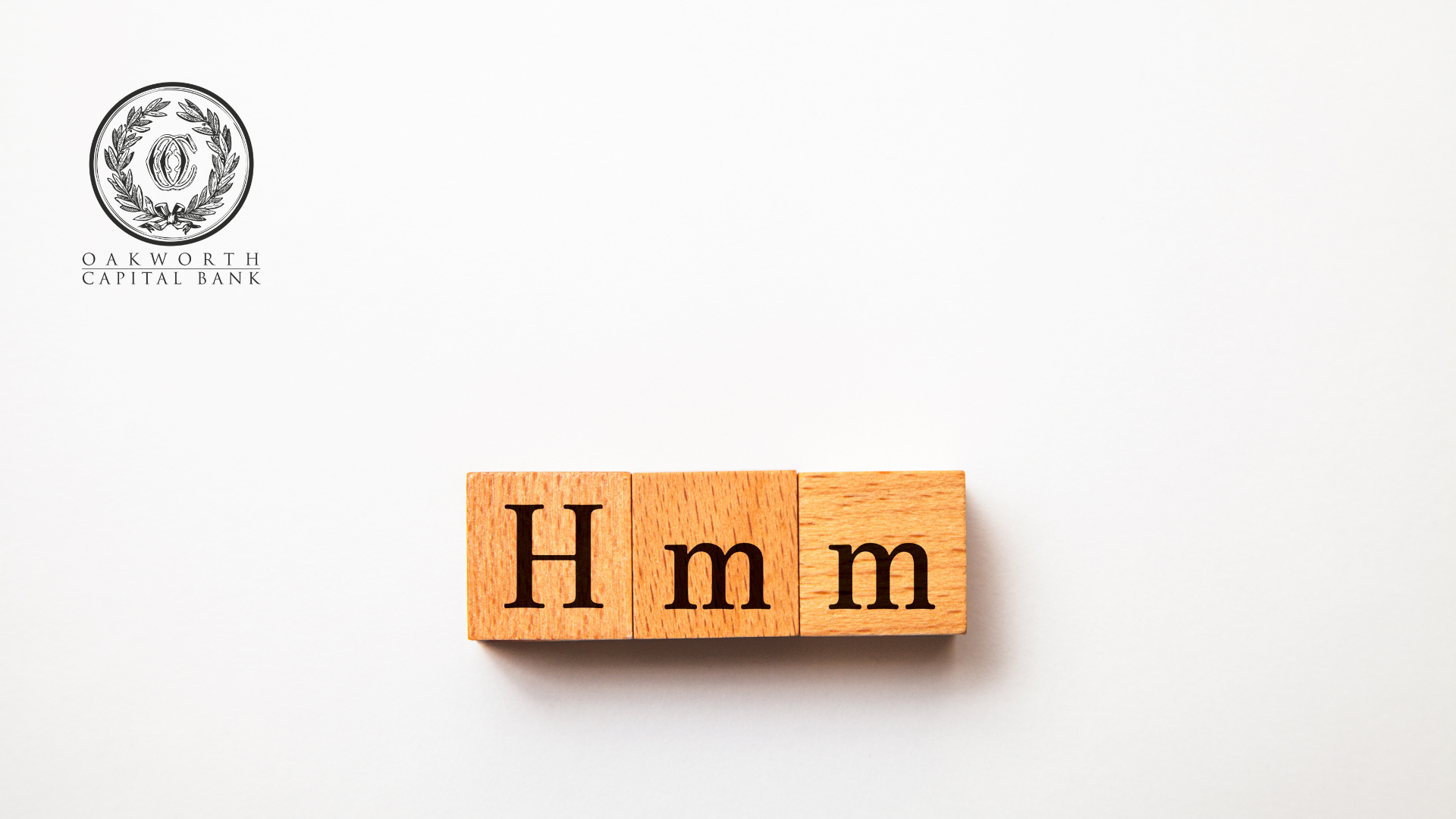 Common Cents & Things That Make You Go Hmm | Oakworth Capital Bank